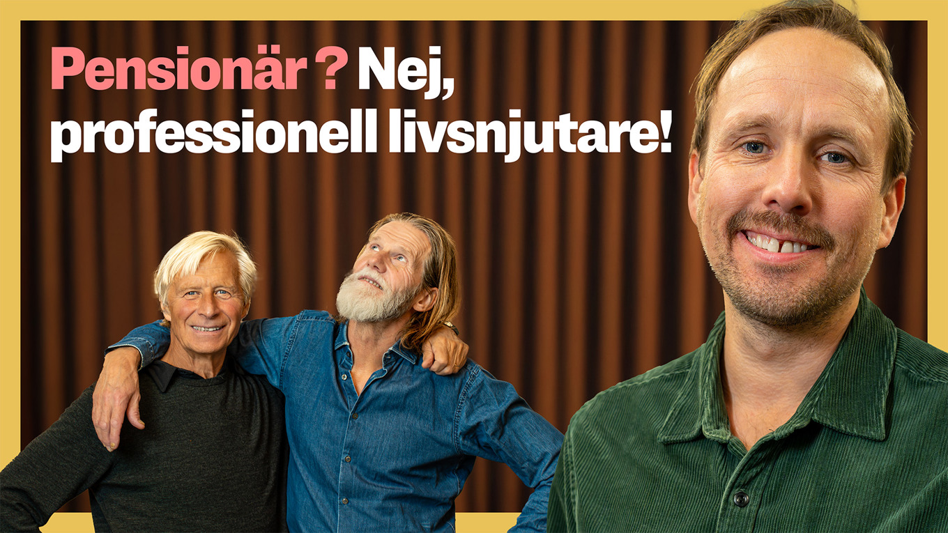 Pensionär? Nej, professionell livsnjutare!– med Daniel Hansson